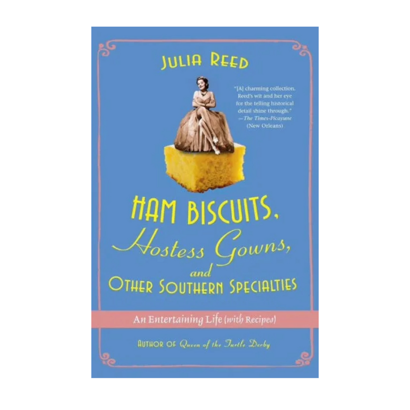 Ham Biscuits, Hostess Gowns, and Other Southern Specialties: An Entert ...